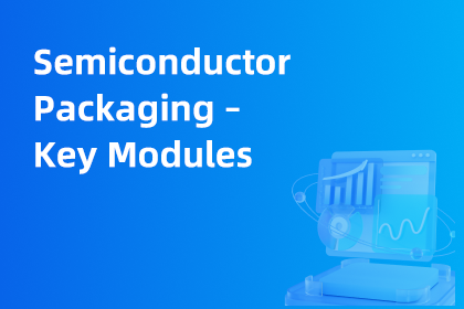 50+ Breakthroughs in Semiconductor Packaging - Key Modules